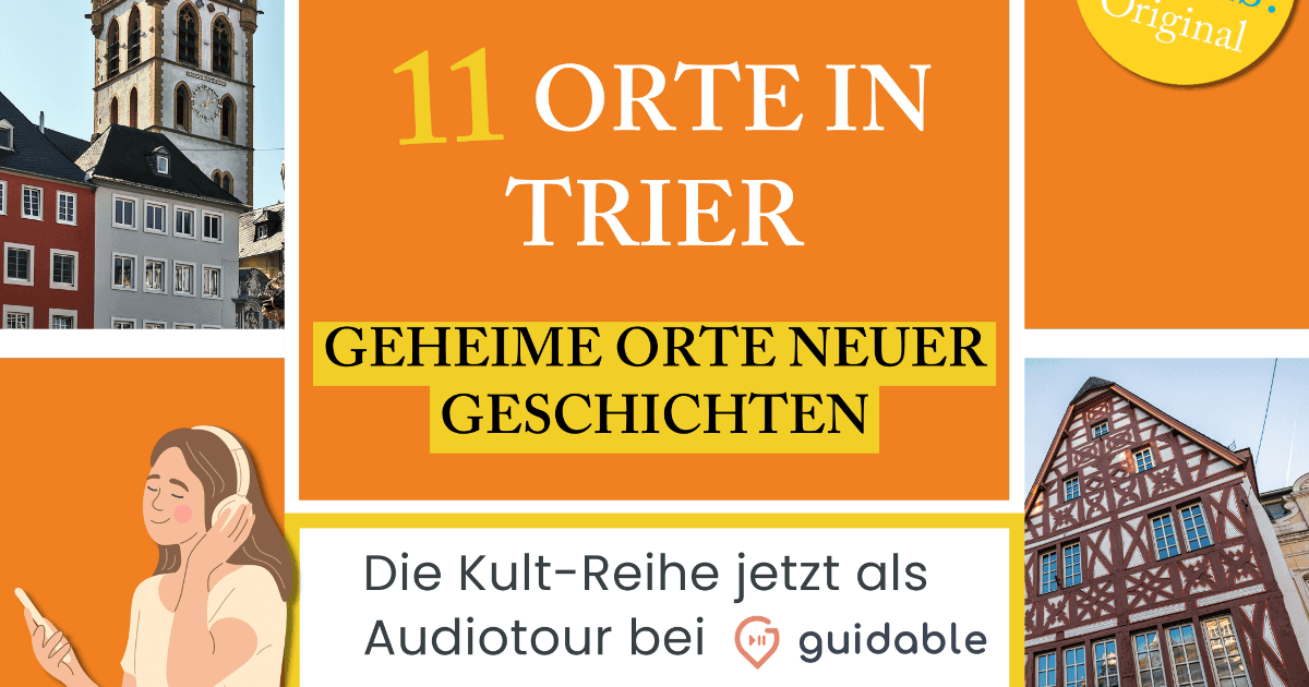 Trier: Geheime Orte neuer Geschichten | guidable