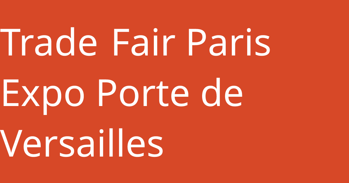 Trade Fair Paris Expo Porte de Versailles: alle Infos & Insider-Stories ...